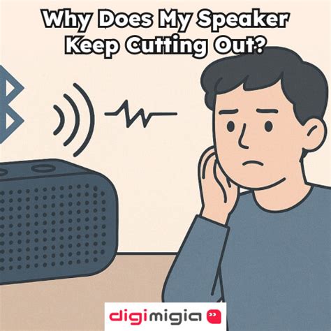 Why Does My Speaker Keep Cutting Out Speaker Keeps Cutting Out Digimigia