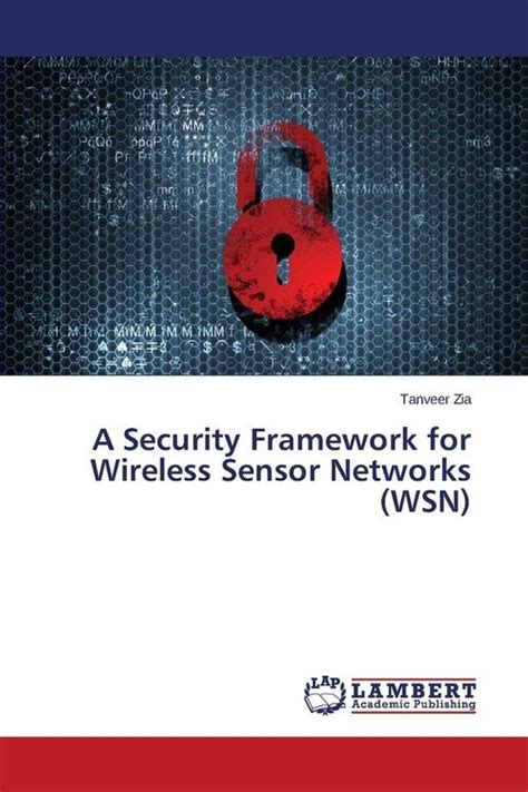 A Security Framework For Wireless Sensor Networks Wsn Zia Tanveer