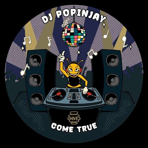 Dj Popinjay Come True On Hive Label Essential House