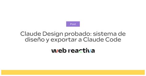 Claude Design Probado Sistema De Diseño Y Exportar A Claude Code