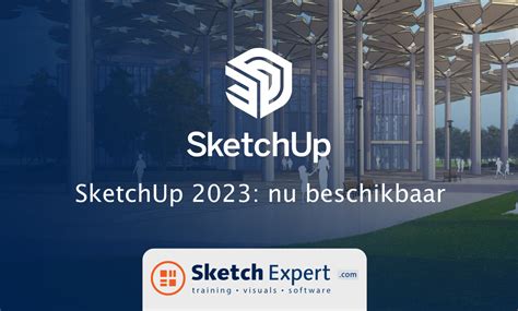 Sketchup 2023 Nu Beschikbaar