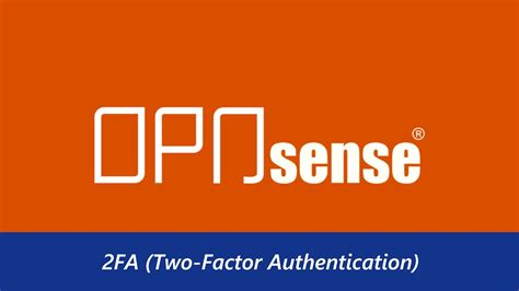 How To Secure OPNsense Firewall With 2FA (Two Factor Authentication) - YouTube