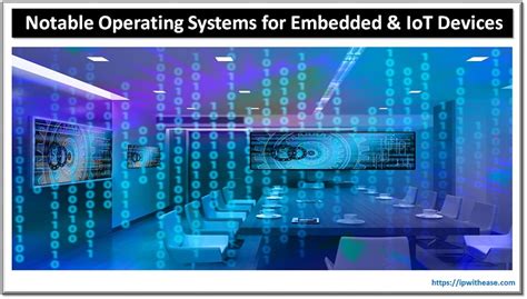 4 Notable Operating Systems For Embedded And Iot Devices Ip With Ease