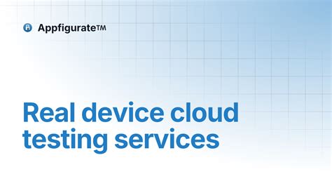 Real Device Cloud Testing Services Appfigurate™️