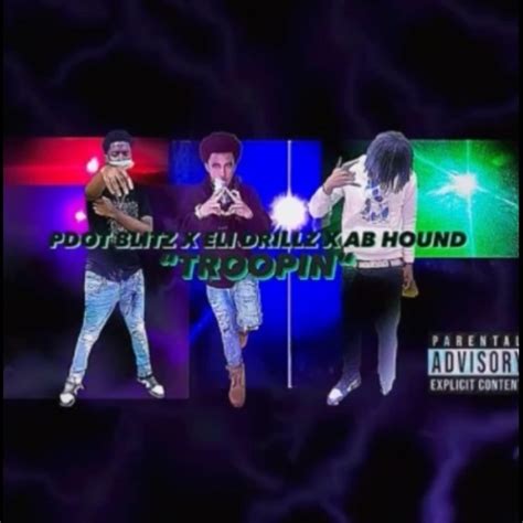 Stream Pdotblitz X Eli Drillz X Ab Hound Troopin Official Audio By Eli Drillz 2nd Page