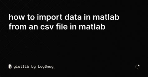 Gistlib How To Import Data In Matlab From An Csv File In Matlab