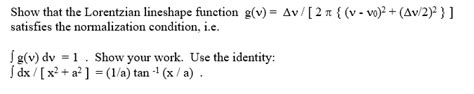 Solved Show That The Lorentzian Lineshape Function Solved Show That The Lorentzian Lineshape Function
