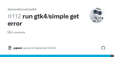Run Gtk4simple Get Error · Issue 112 · Diamondburnedgotk4 · Github