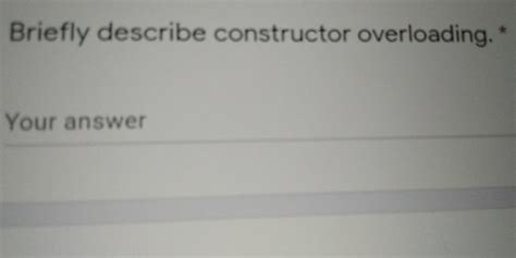 Solved Briefly Describe Constructor Overloading Your Answer