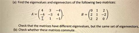 solved a find the eigenvalues and eigenvectors of the following two