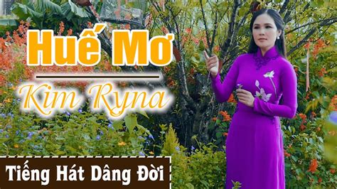 Kim Ryna Với Tuyệt Phẩm Nhạc Huế Mới Nhất Huế Mơ Youtube Music