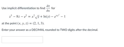 Solved дz Use implicit differentiation to find for дх Z Chegg