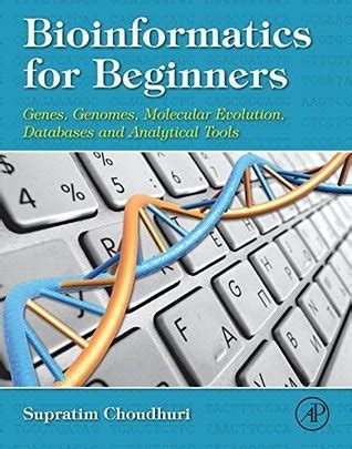 Bioinformatics For Beginners Genes Genomes Molecular Evolution Databases And Analytical