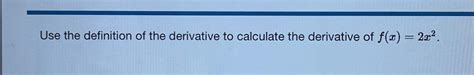 Solved Use The Definition Of The Derivative To Calculate The
