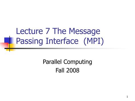 Ppt Lecture 7 The Message Passing Interface Mpi Powerpoint