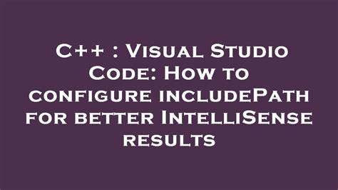 C Visual Studio Code How To Configure IncludePath For Better IntelliSense Results YouTube