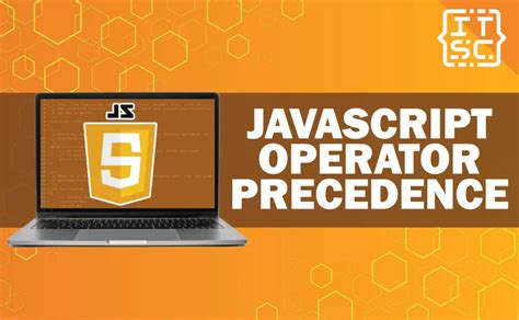 JavaScript Operator Precedence Exploring Its Importance