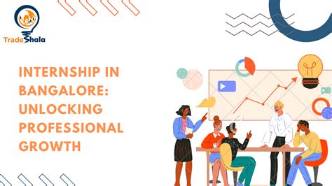Internship In Bangalore Unlocking Professional Growth Tradeshala