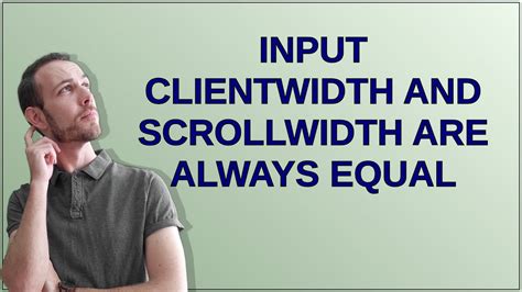 input clientwidth and scrollwidth are always equal youtube