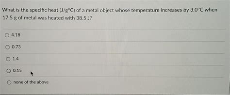 Solved What is the specific heat J gºC of a metal object Chegg