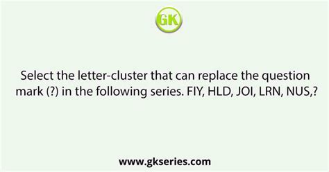 select the letter cluster that can replace the question mark in the
