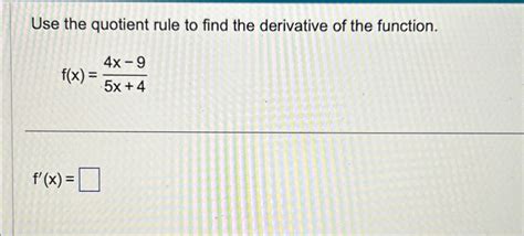 Solved Use The Quotient Rule To Find The Derivative Of The
