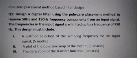 Pole Zero Placement Method Based Filter Design Q1 Chegg Com
