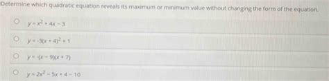 Solved Determine Which Quadratic Equation Reveals Its Maximum Or Minimum Value Without Changing