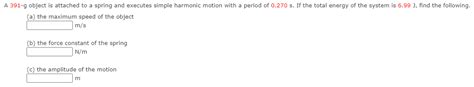 solved a 391 g object is attached to a spring and executes