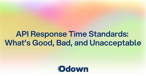 Odown Blog Api Response Time Standards Whats Good Bad And