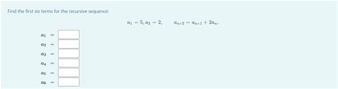 Solved Find The First Six Terms For The Recursive Sequence