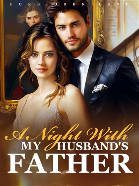 Forbidden Lust A Night With My Husbands Father Novel By Rob Goodrich Pdf Read Online Joanna