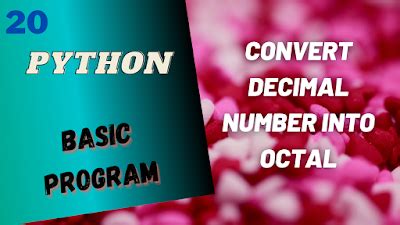Python Program To Convert Decimal Number Into Octal
