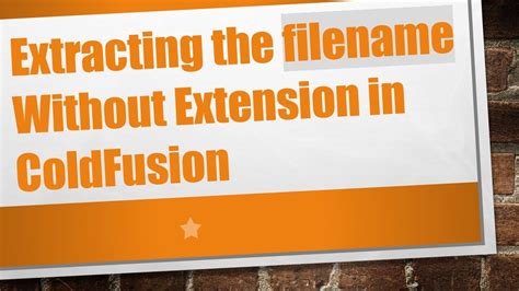 Extracting The Filename Without Extension In Coldfusion Youtube