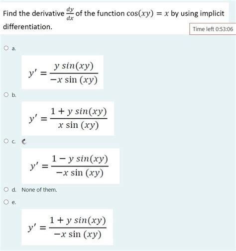 Solved Find The Derivative Dxdy Of The Function Cos Xy X By Chegg Com
