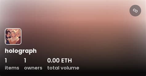 Holograph Collection Opensea Holograph Collection Opensea