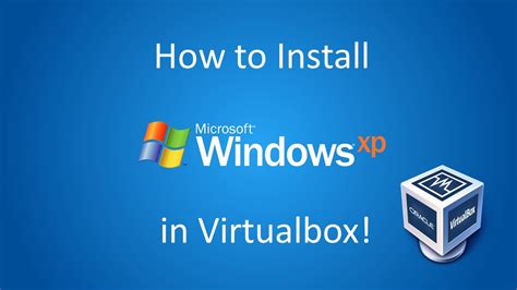 windows xp home edition installation in virtualbox youtube