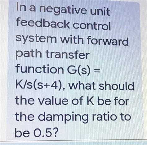 solved in a negative unit feedback control system with