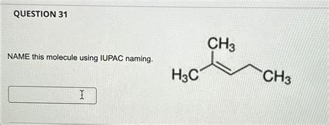 Solved Question 31name This Molecule Using Iupac Naming