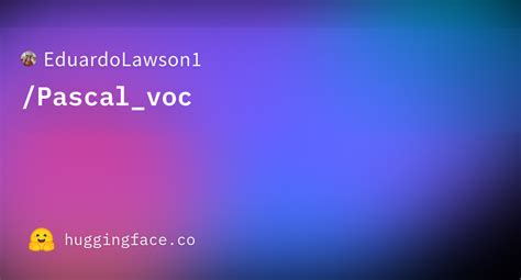 Eduardolawson1 Pascal Voc · Datasets At Hugging Face