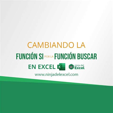 Cambiar la Función SI por la Función BUSCAR en Excel Ninja del Excel