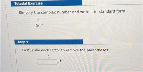 Solved Tutorial ExerciseSimplify The Complex Number And Chegg