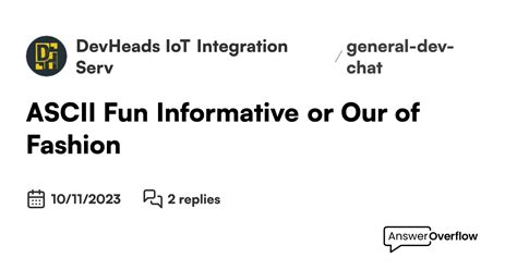 Ascii Fun And Informative Or Our Of Fashion Devheads Iot Integration Server