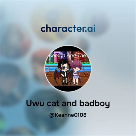 Chat With Uwu Cat And Badboy Characterai Ai Chat Reimaginedyour