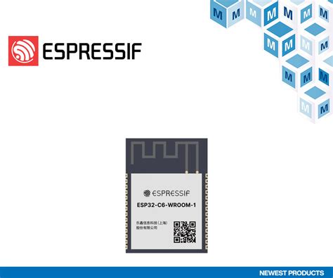 贸泽开售espressif systems esp32 c6 wroom 1多协议wi fi 蓝牙模块 新品 电子元件技术网