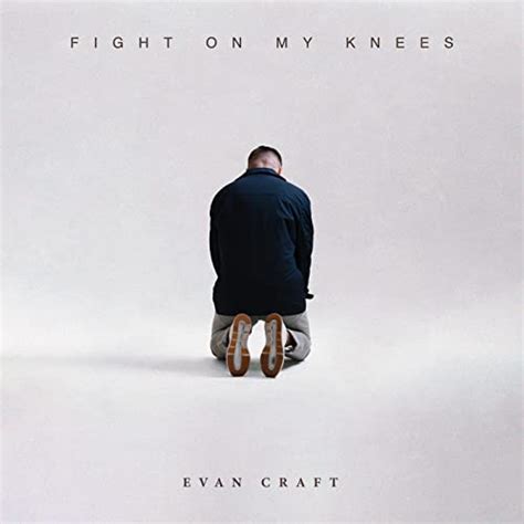 Play Fight On My Knees By Evan Craft On Amazon Music