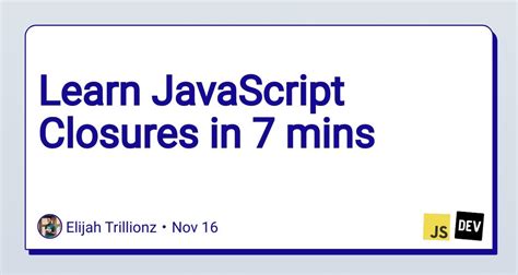 Learn Javascript Closures In 7 Mins Rdevto