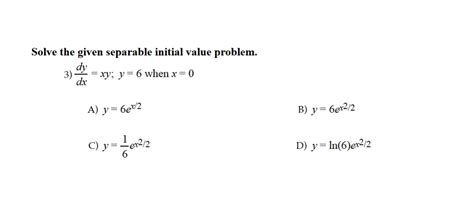 solved solve the given separable initial value