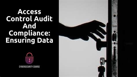 Access Control Audit And Compliance Ensuring Data Privacy And Protection