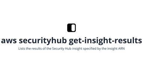 Aws Securityhub Get Insight Results Fig